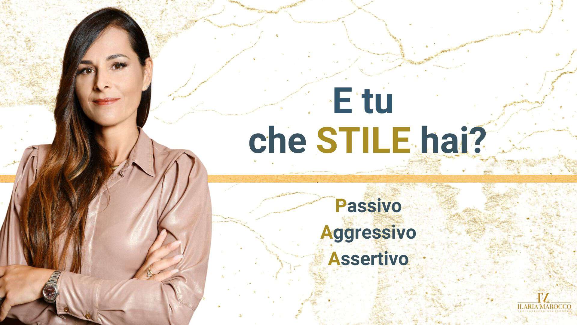 E tu che stile hai: passivo, aggressivo o assertivo? » Ilaria Marocco